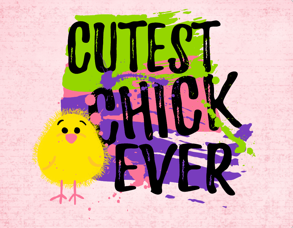 Easter sign- cutest chick ever – RCL Signs and More