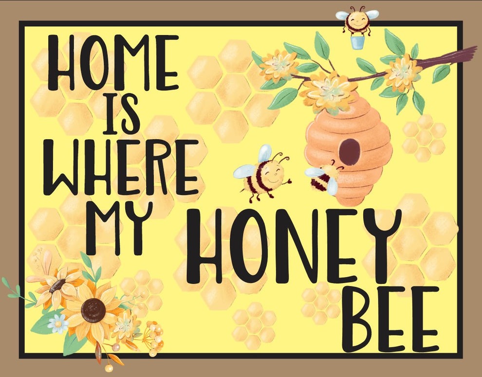 Home is Where My Honey Bee – RCL Signs and More