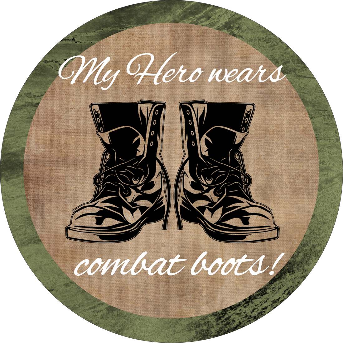 My Hero Wears Combat Boots Round – RCL Signs and More